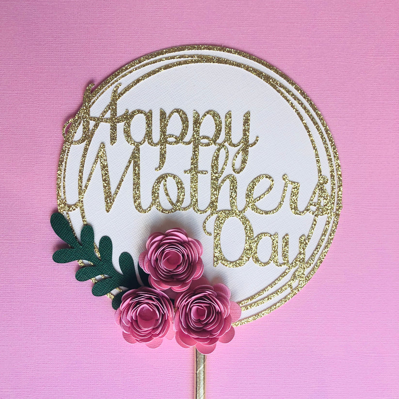 Happy Mothers Day Flower Cake Topper – Handcrafted by Bel